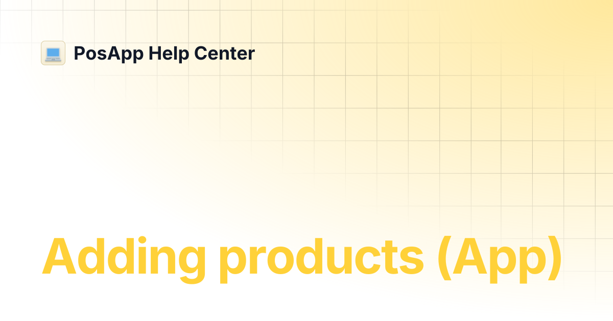 Adding products (App) | PosApp Help Center